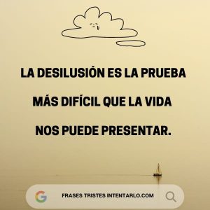 +50 Frases de desilusión amorosa y de la vida (para reflexionar)