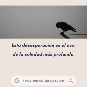 +45 Frases de desesperación y encontrar coraje en la oscuridad