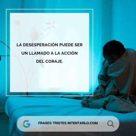 +45 Frases de desesperación y encontrar coraje en la oscuridad