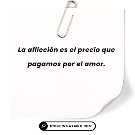 +20 Frases de aflicción (para encontrar consuelo en el dolor)