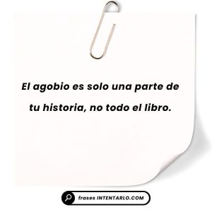 +25 Frases de agobio para superar el estrés y la ansiedad