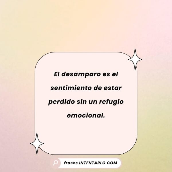 39 Frases de desamparo para encontrar luz en la soledad