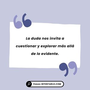 41 Frases de duda: la niebla de la incertidumbre