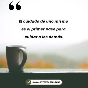 +40 Frases de cuidado para ti y para los demás