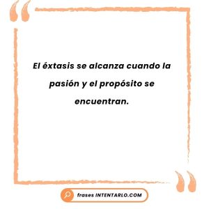 Frases de éxtasis sobre el lado del entusiasmo desenfrenado