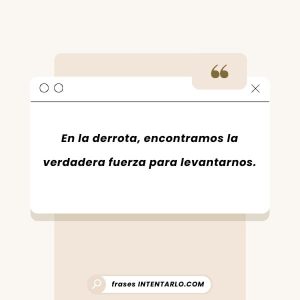+20 Frases de derrota y para aprender del fracaso y levantarse