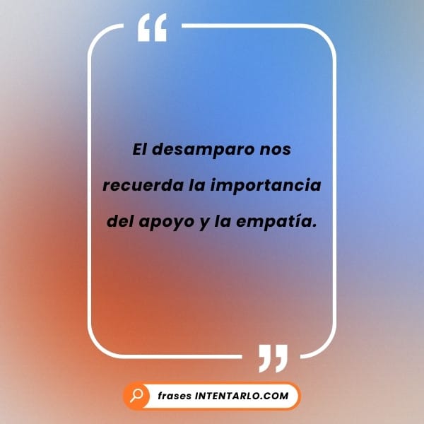 39 Frases de desamparo para encontrar luz en la soledad