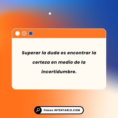 41 Frases de duda: la niebla de la incertidumbre