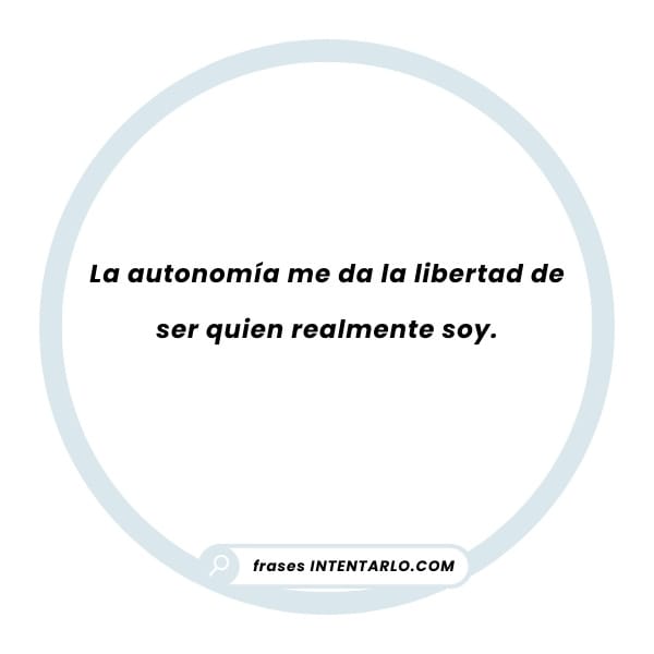 31 Frases de autonomía: descubre cómo liberarte